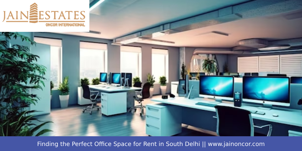 Finding the Perfect Office Space for Rent in South Delhi