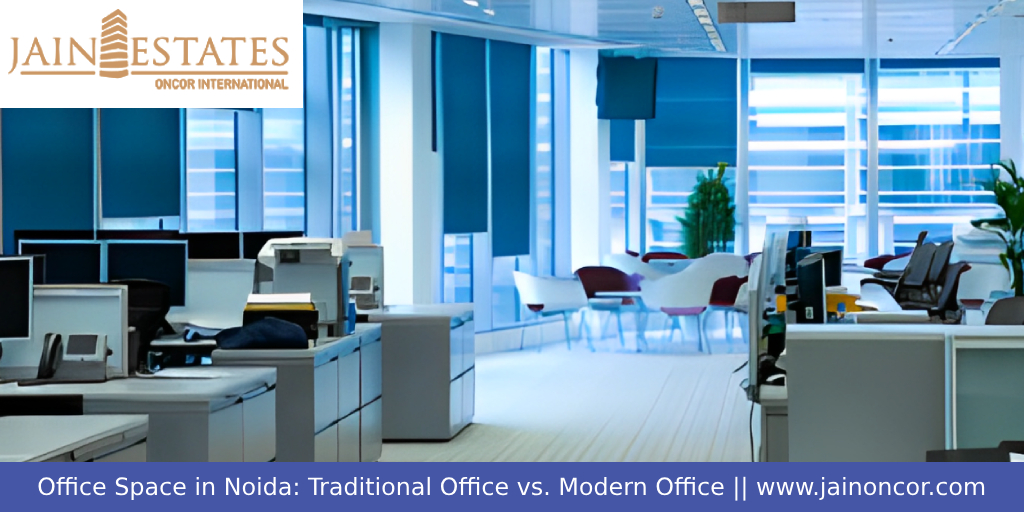 Office Space in Noida: Traditional Office vs. Modern Office - Jain Oncor