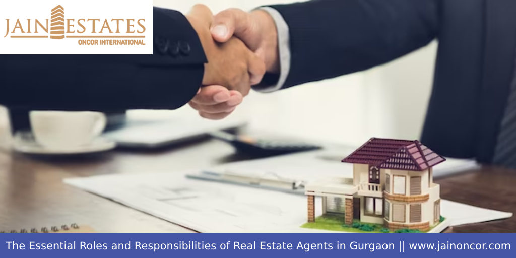 The Essential Roles and Responsibilities of Real Estate Agents in Gurgaon - Jain Oncor