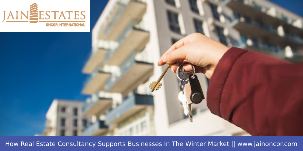 How Real Estate Consultancy Supports Businesses In The Winter Market ...