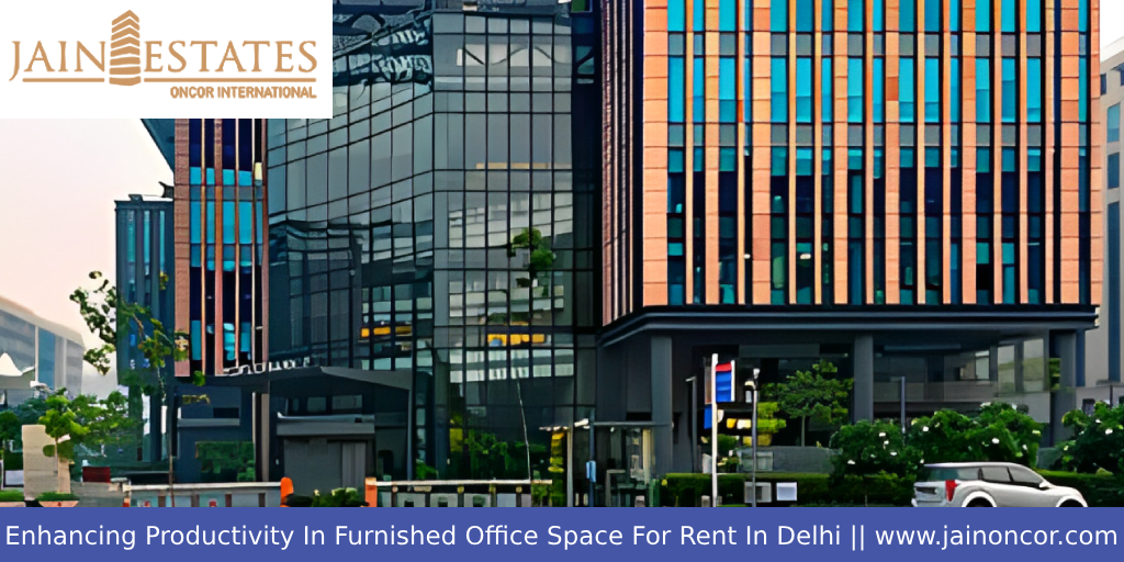Enhancing Productivity In Furnished Office Space For Rent In Delhi ...