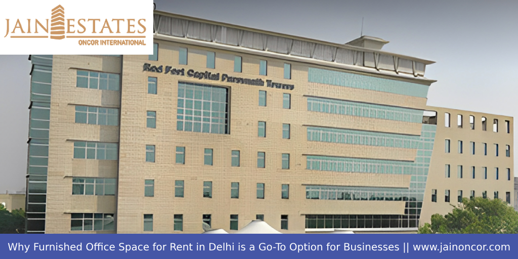 Why Furnished Office Space for Rent in Delhi is a Go-To Option for ...