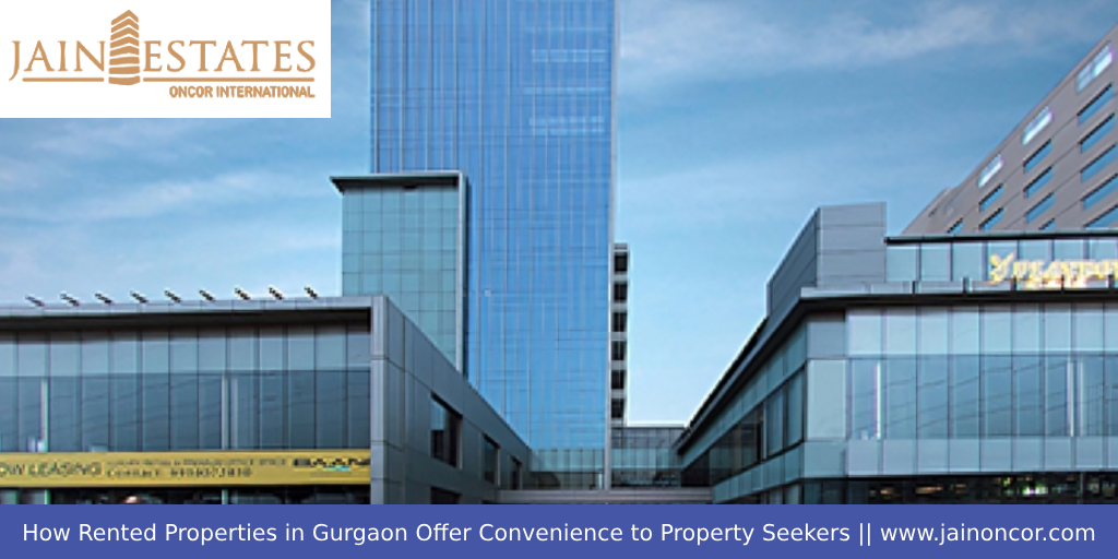 How Rented Properties in Gurgaon Offer Convenience to Property Seekers