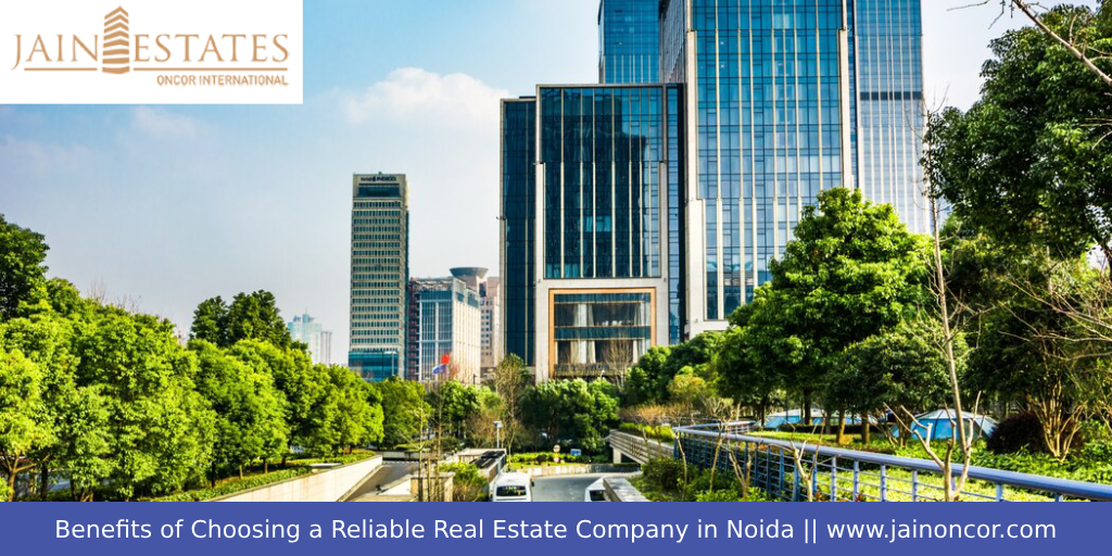 Benefits of Choosing a Reliable Real Estate Company in Noida