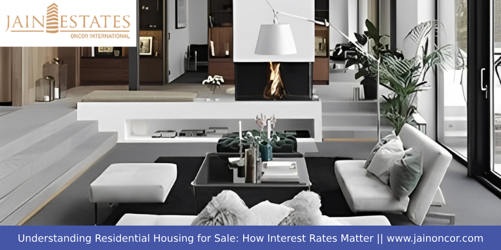 Understanding Residential Housing for Sale: How Interest Rates Matter