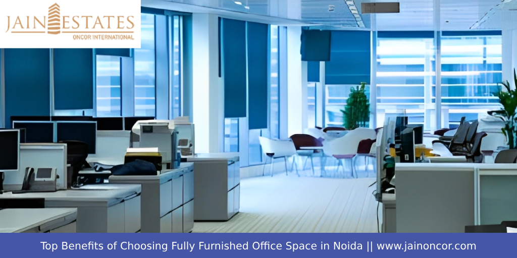 Top Benefits of Choosing Fully Furnished Office Space in Noida